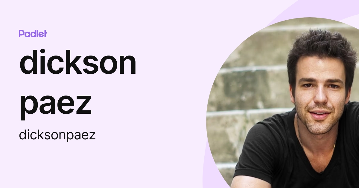 dickson paez (dicksonpaez) profile | Padlet