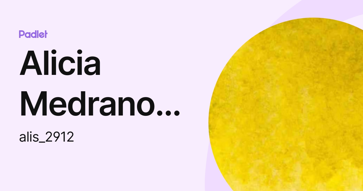 Alicia Medrano Santoyo (alis_2912) profile | Padlet