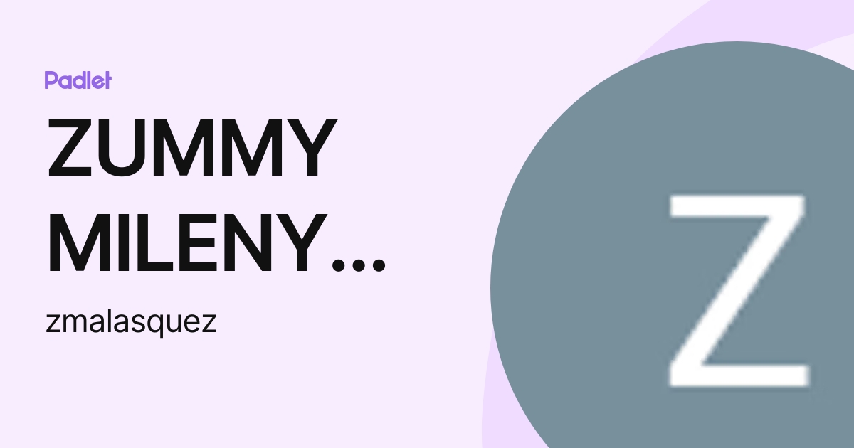 ZUMMY MILENY MALASQUEZ MASTARIS (zmalasquez) profile | Padlet