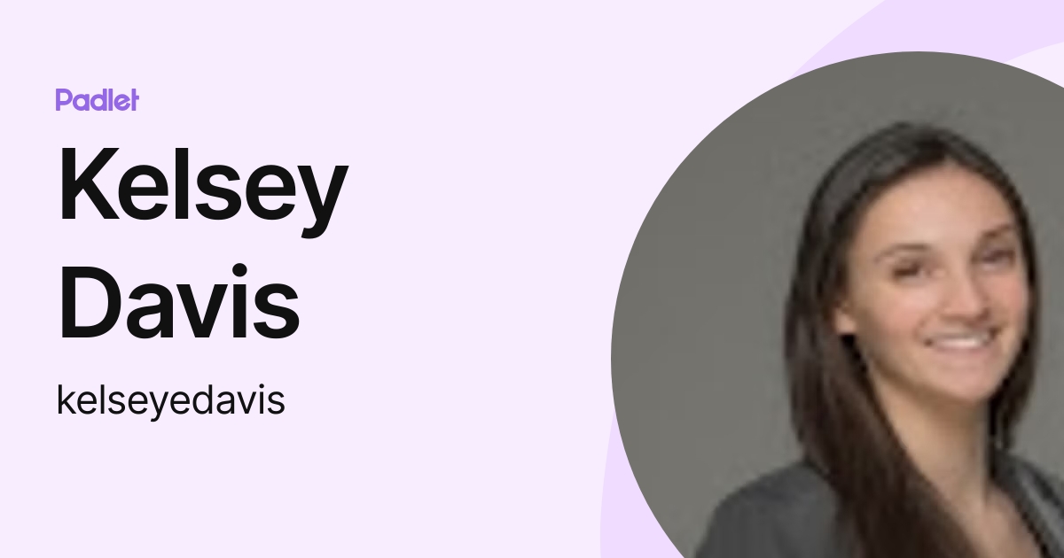 Kelsey Davis (kelseyedavis) profile | Padlet
