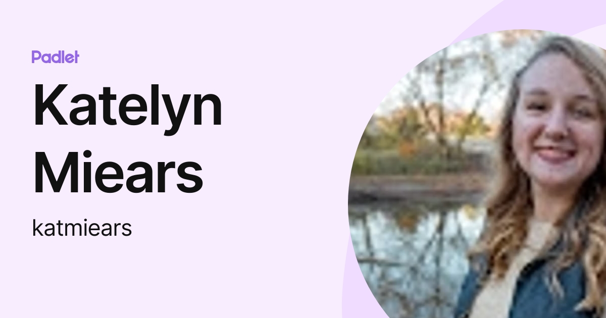 Katelyn Miears (katmiears) profile | Padlet