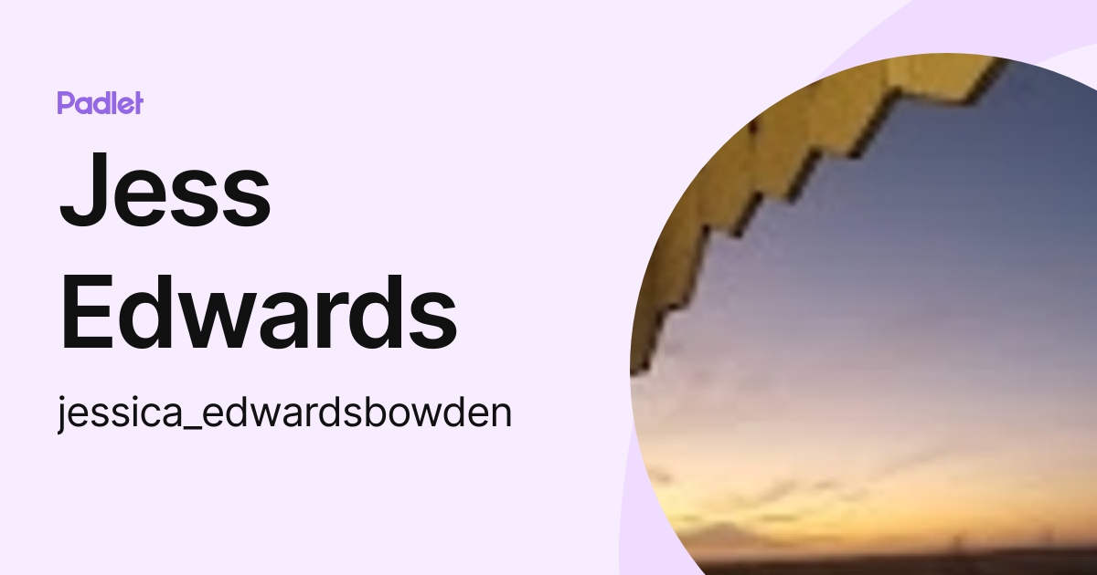 Jess Edwards (jessica_edwardsbowden) profile | Padlet