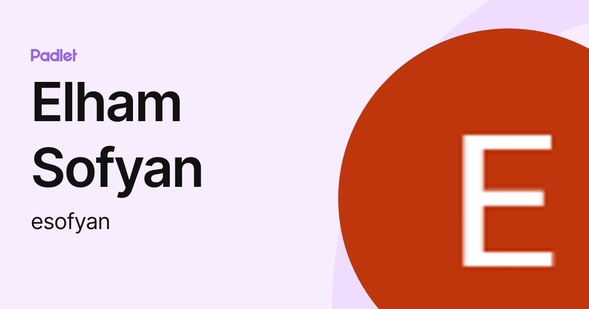 Elham Sofyan (esofyan) profile | Padlet