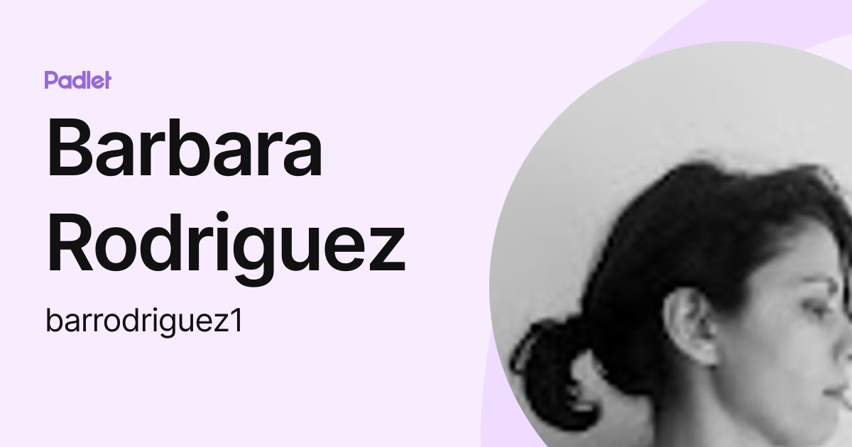 Barbara Rodriguez (barrodriguez1) profile | Padlet
