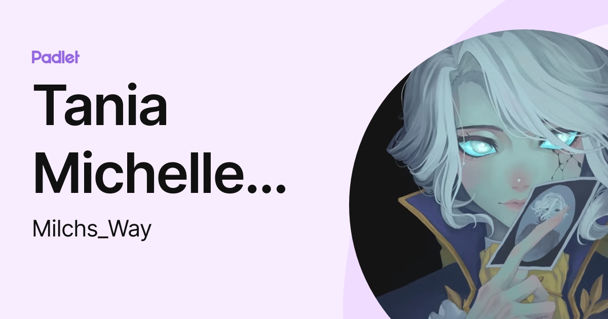 Tania Michelle Pedraza (Milchs_Way) profile | Padlet