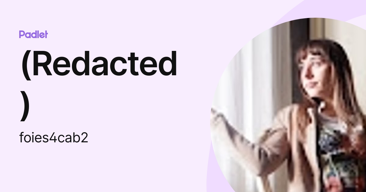 (Redacted) (foies4cab2) profile | Padlet