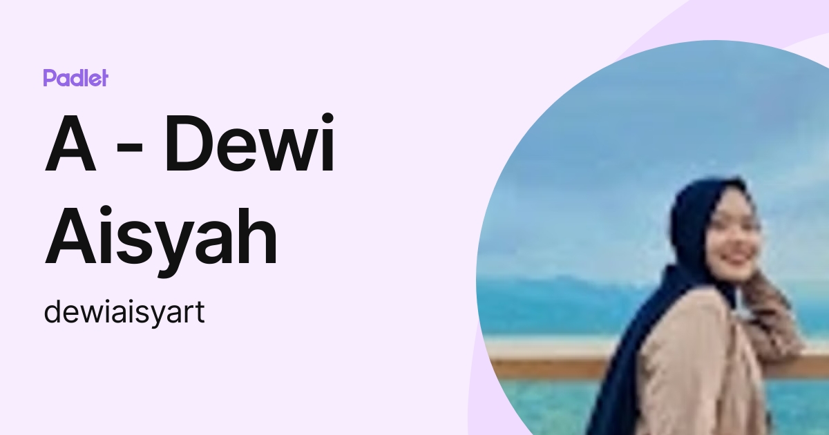 A - Dewi Aisyah (dewiaisyart) profile | Padlet