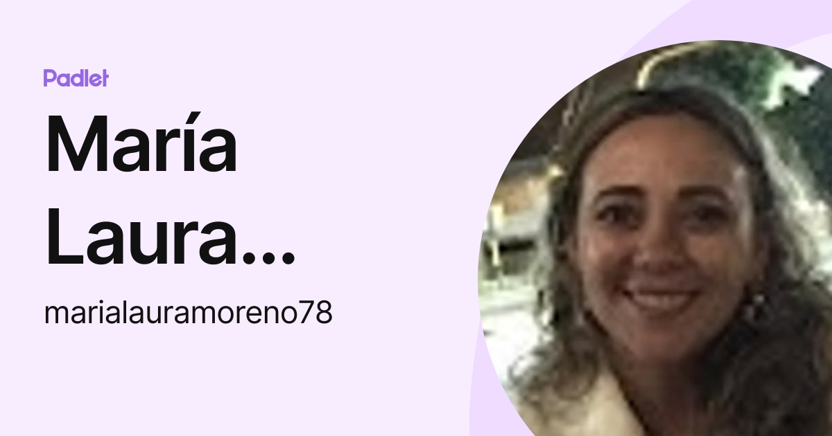 María Laura Moreno (marialauramoreno78) profile | Padlet