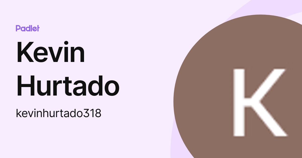 Kevin Hurtado (kevinhurtado318) profile | Padlet