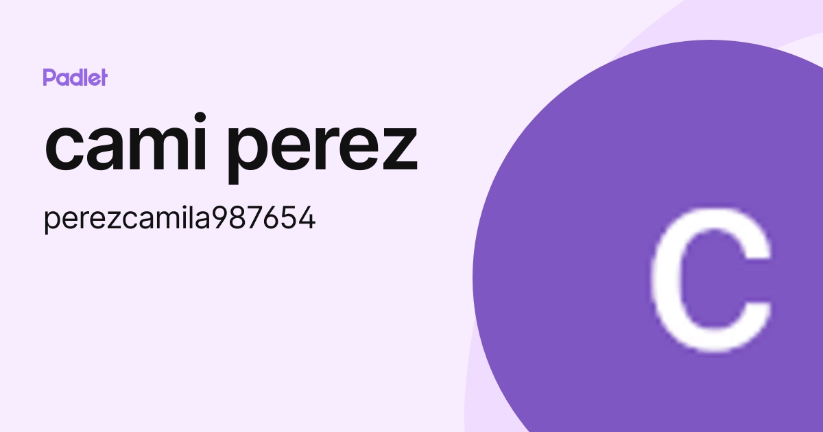 cami perez (perezcamila987654) profile | Padlet