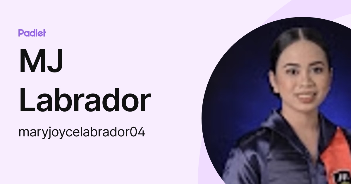 MJ Labrador (maryjoycelabrador04) profile | Padlet