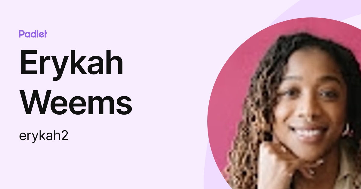 Erykah Weems (erykah2) profile | Padlet