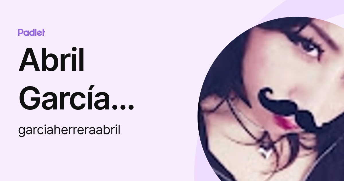 Abril García Herrera (garciaherreraabril) profile | Padlet