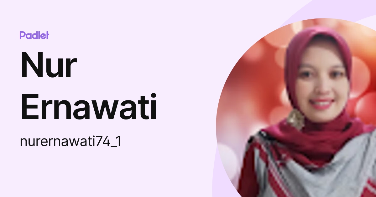 Nur Ernawati (nurernawati74_1) profile | Padlet