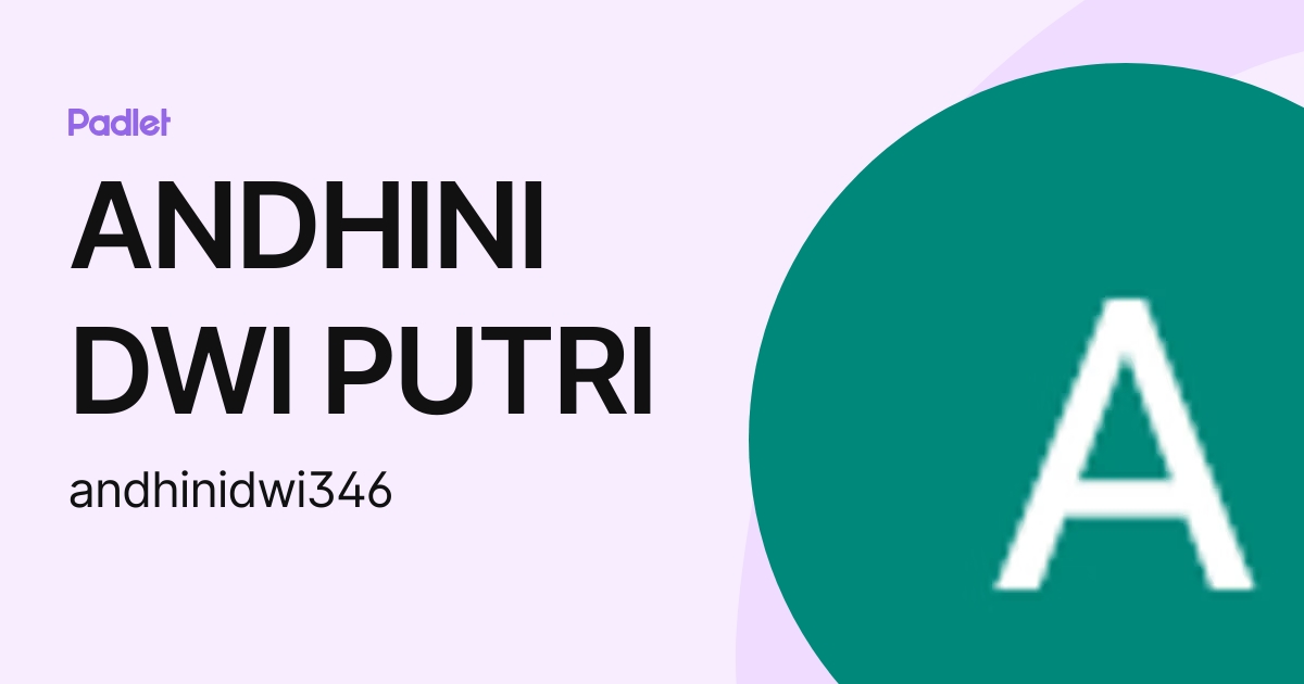 ANDHINI DWI PUTRI (andhinidwi346) profile | Padlet