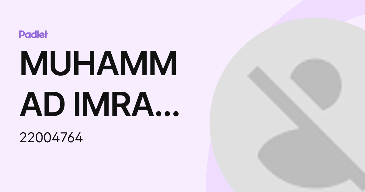 MUHAMMAD IMRAN HADI MOHD KHAIRI (22004764) profile | Padlet