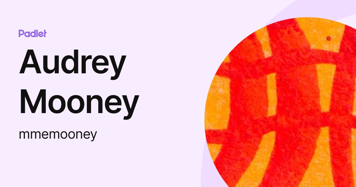 Audrey Mooney (mmemooney) profile | Padlet