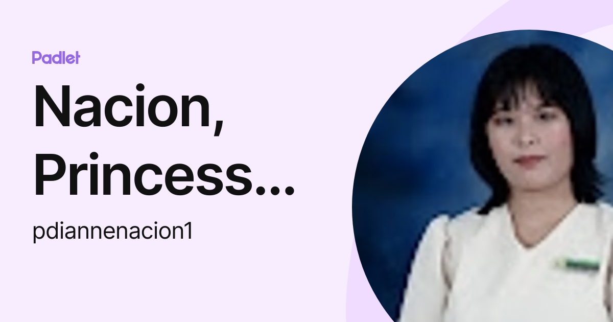 Nacion, Princess Dianne L. (pdiannenacion1) profile | Padlet