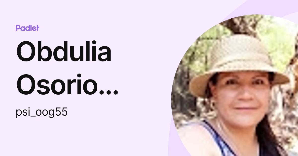 Obdulia Osorio Garcia (psi_oog55) profile | Padlet