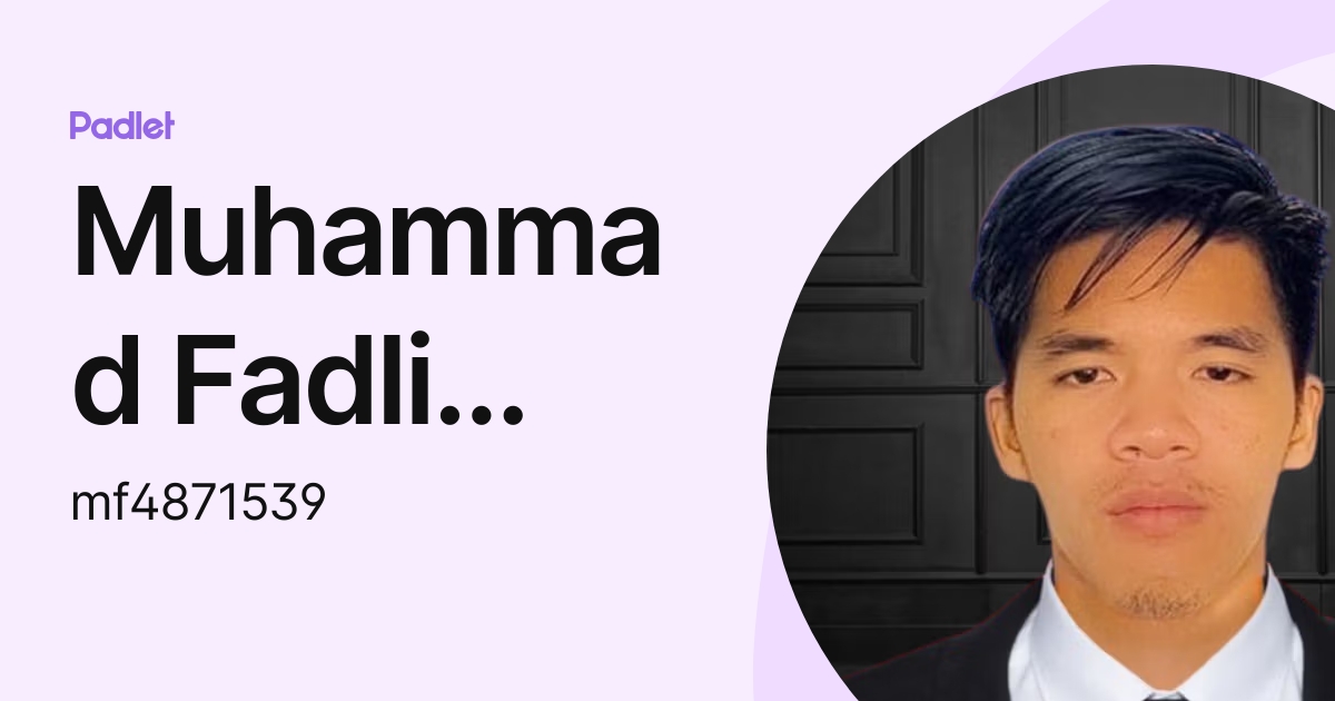 Muhammad Fadli Maulana (mf4871539) profile | Padlet