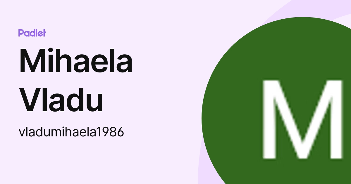Mihaela Vladu (vladumihaela1986) profile | Padlet