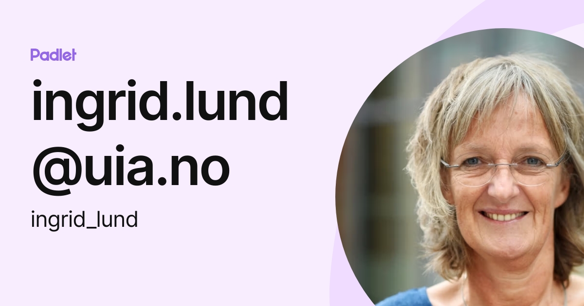 ingrid.lund@uia.no (ingrid_lund) profile | Padlet