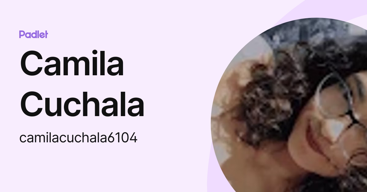 Camila Cuchala (camilacuchala6104) profile | Padlet