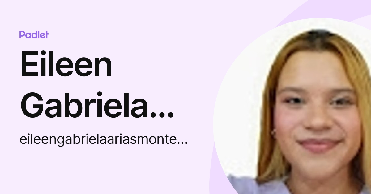 Eileen Gabriela Arias Montenegro (eileengabrielaariasmontenegro) profile | Padlet