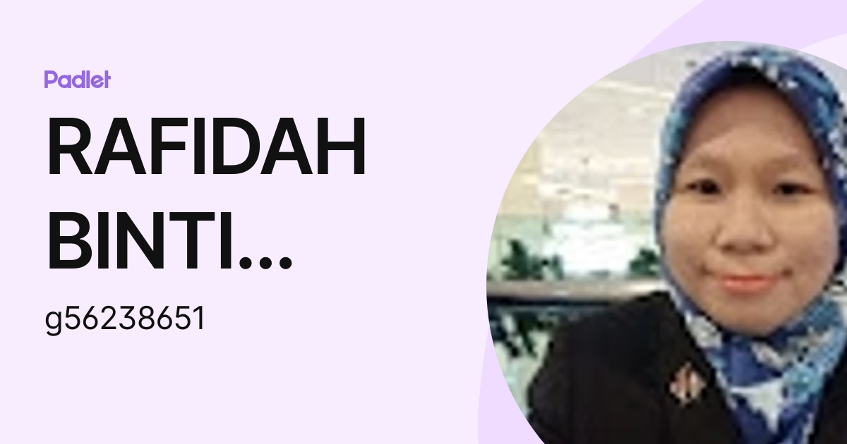 RAFIDAH BINTI DUYOK KPM-Guru (g56238651) profile | Padlet