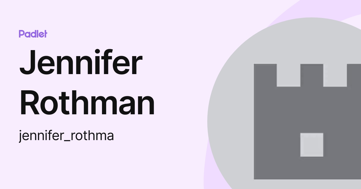 Jennifer Rothman (jennifer_rothma) profile | Padlet