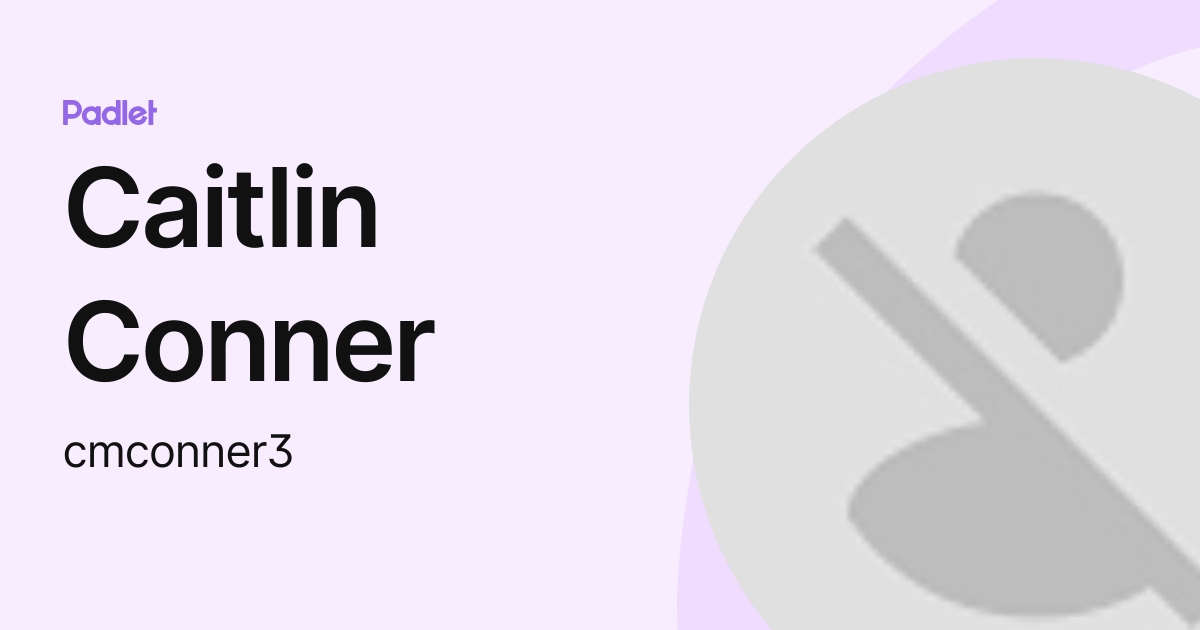 Caitlin Conner (cmconner3) profile | Padlet