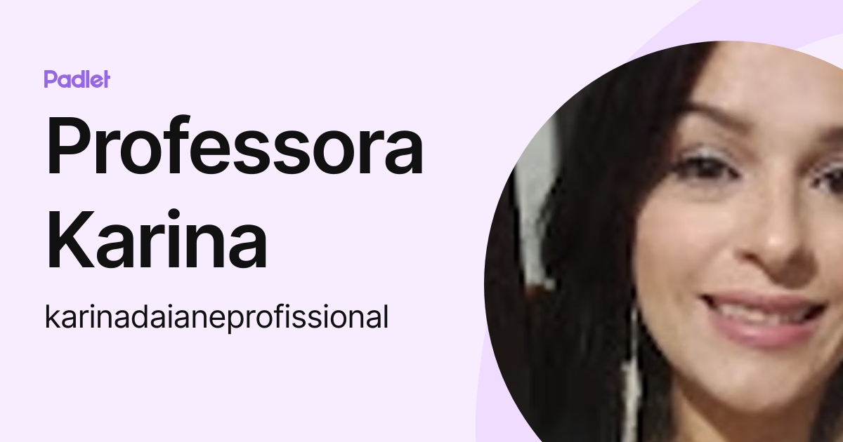 Professora Karina (karinadaianeprofissional) profile | Padlet