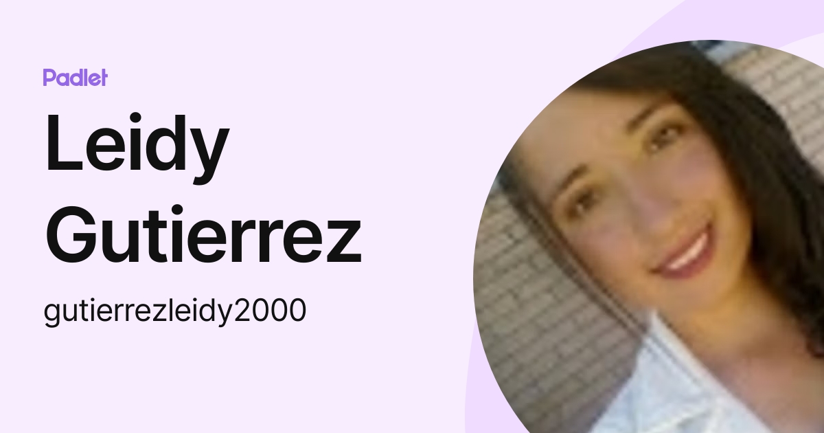 Leidy Gutierrez (gutierrezleidy2000) profile | Padlet