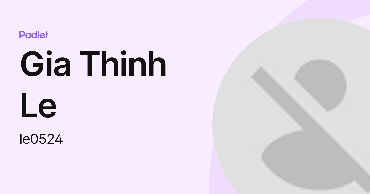 Gia Thinh Le (le0524) profile | Padlet