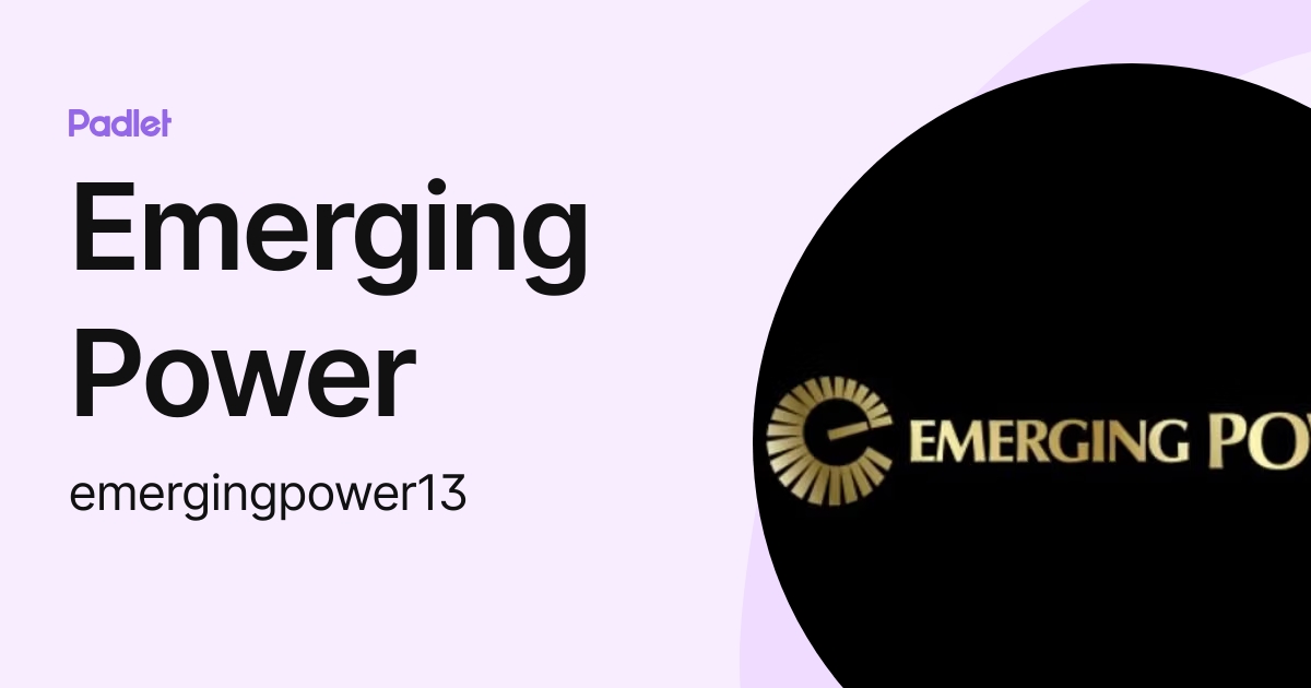 Emerging Power (emergingpower13) profile | Padlet