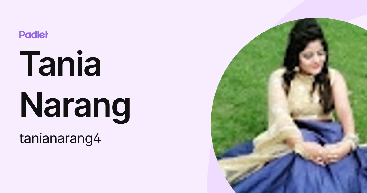 Tania Narang (tanianarang4) profile | Padlet