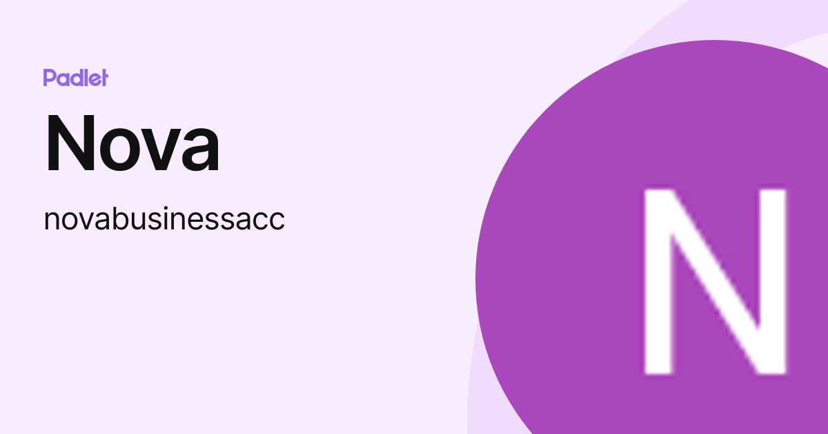 Nova (novabusinessacc) profile | Padlet