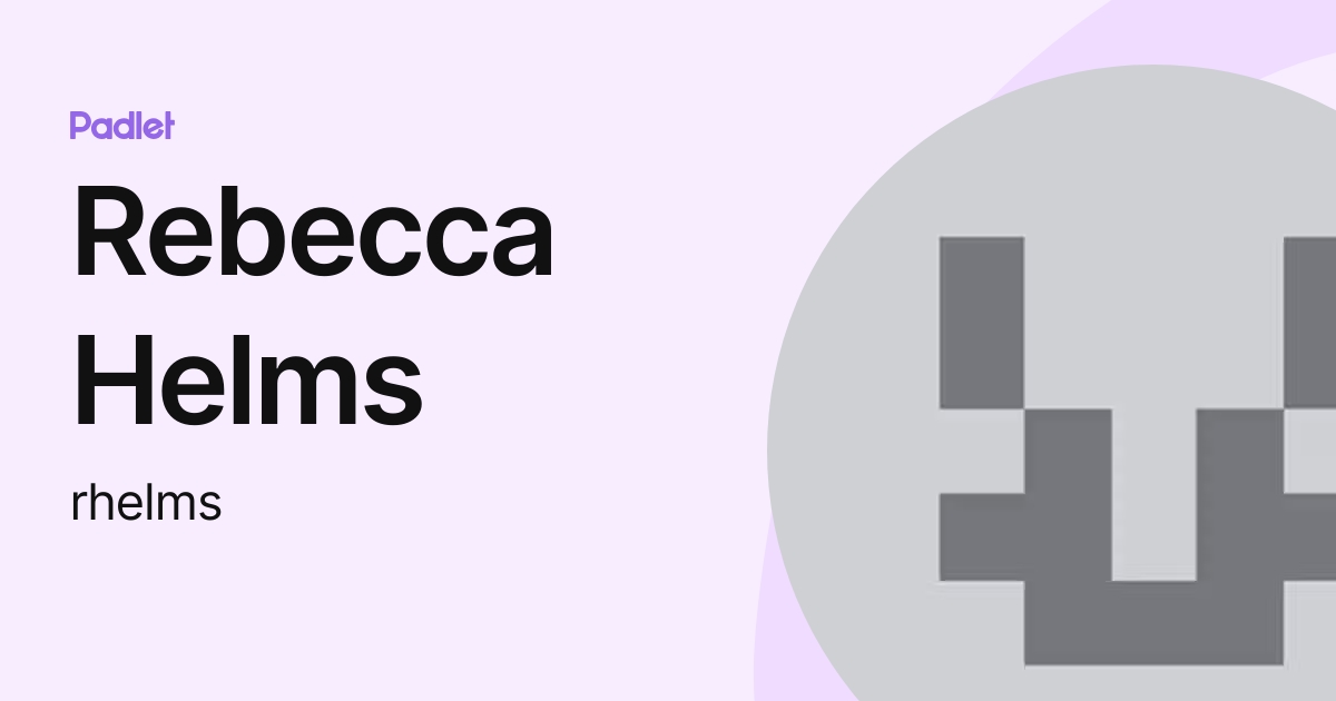 Rebecca Helms (rhelms) profile | Padlet