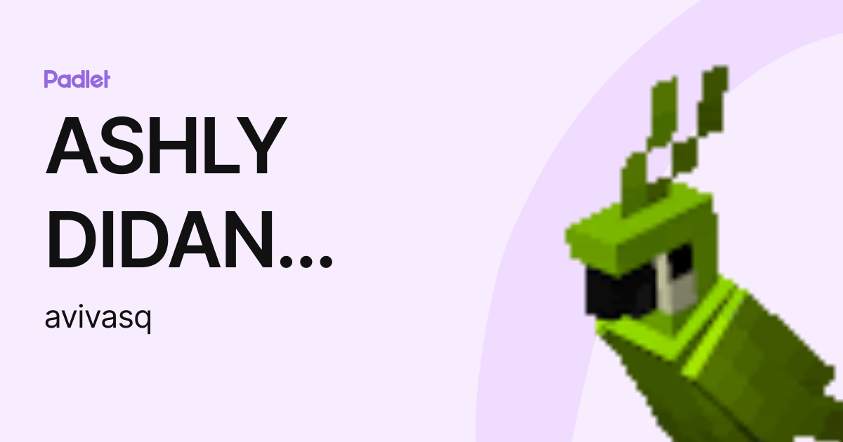 ASHLY DIDAN EVA VIVAS QUICHCA (avivasq) profile | Padlet