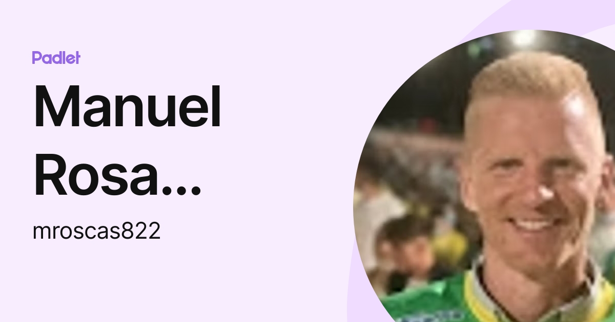 Manuel Rosa Casas (mroscas822) profile | Padlet