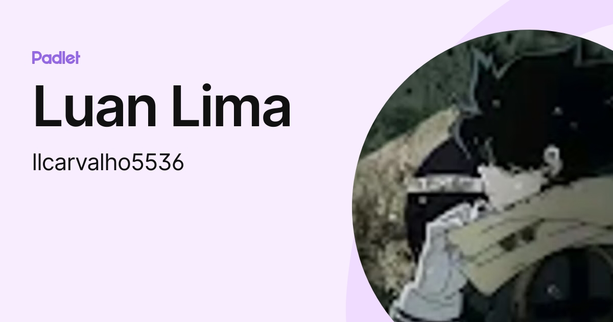 Luan Lima (llcarvalho5536) profile | Padlet