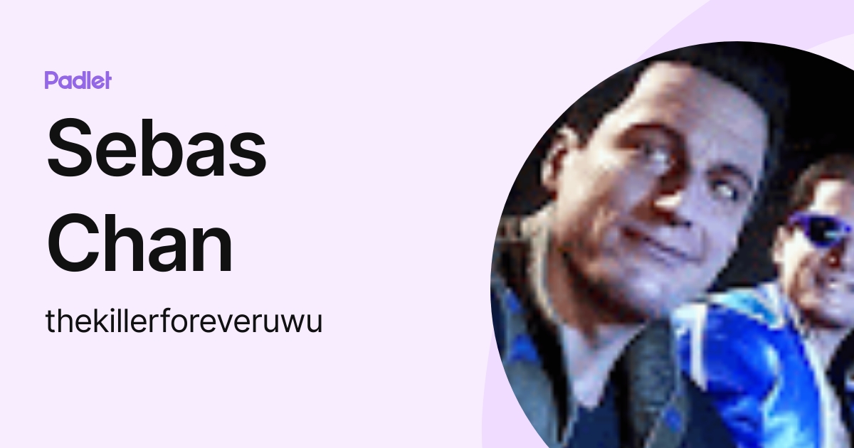 Sebas Chan (thekillerforeveruwu) profile | Padlet
