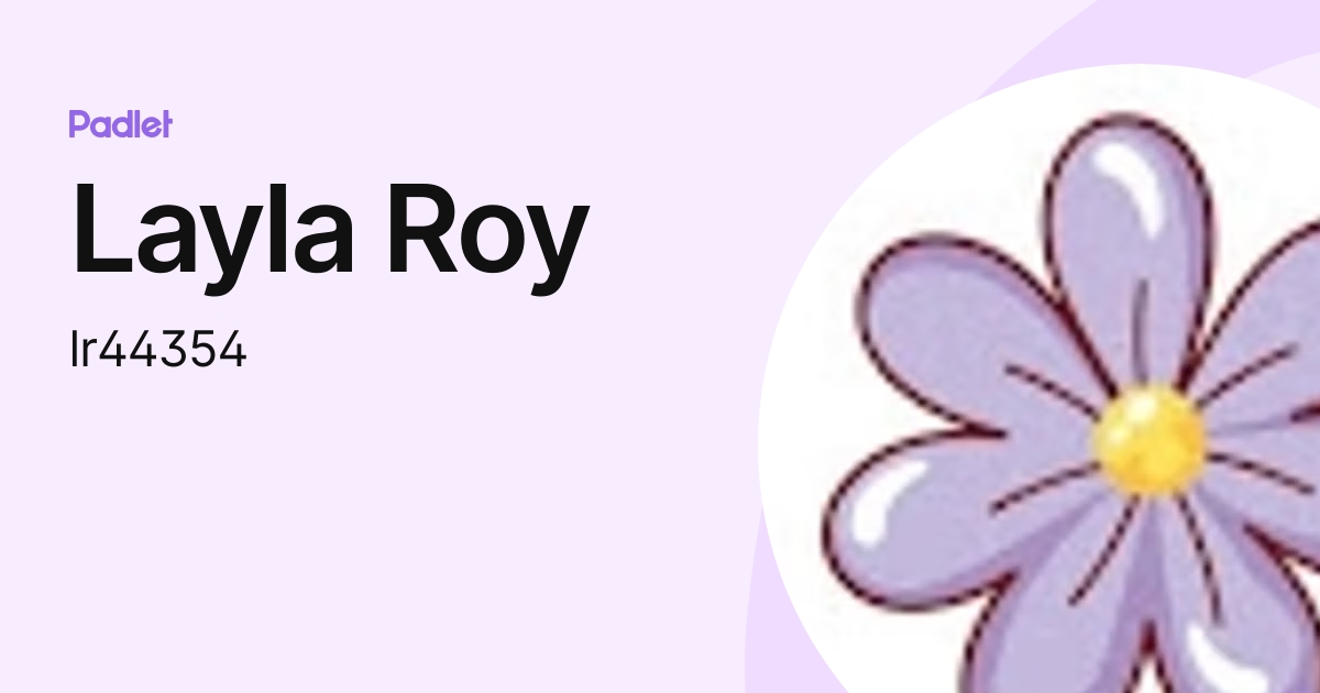 Layla Roy (lr44354) profile | Padlet
