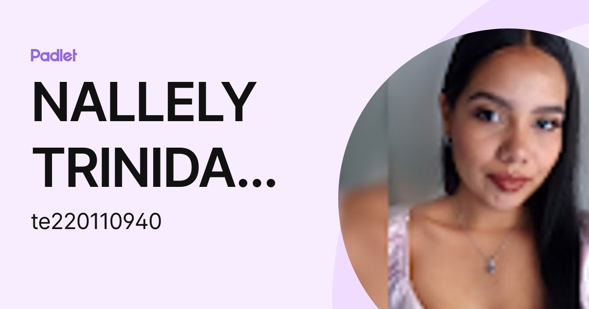 NALLELY TRINIDAD RAMIREZ RODRIGUEZ (te220110940) profile | Padlet