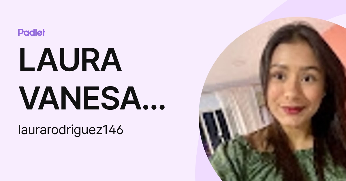 LAURA VANESA RODRIGUEZ ANAYA (laurarodriguez146) profile | Padlet