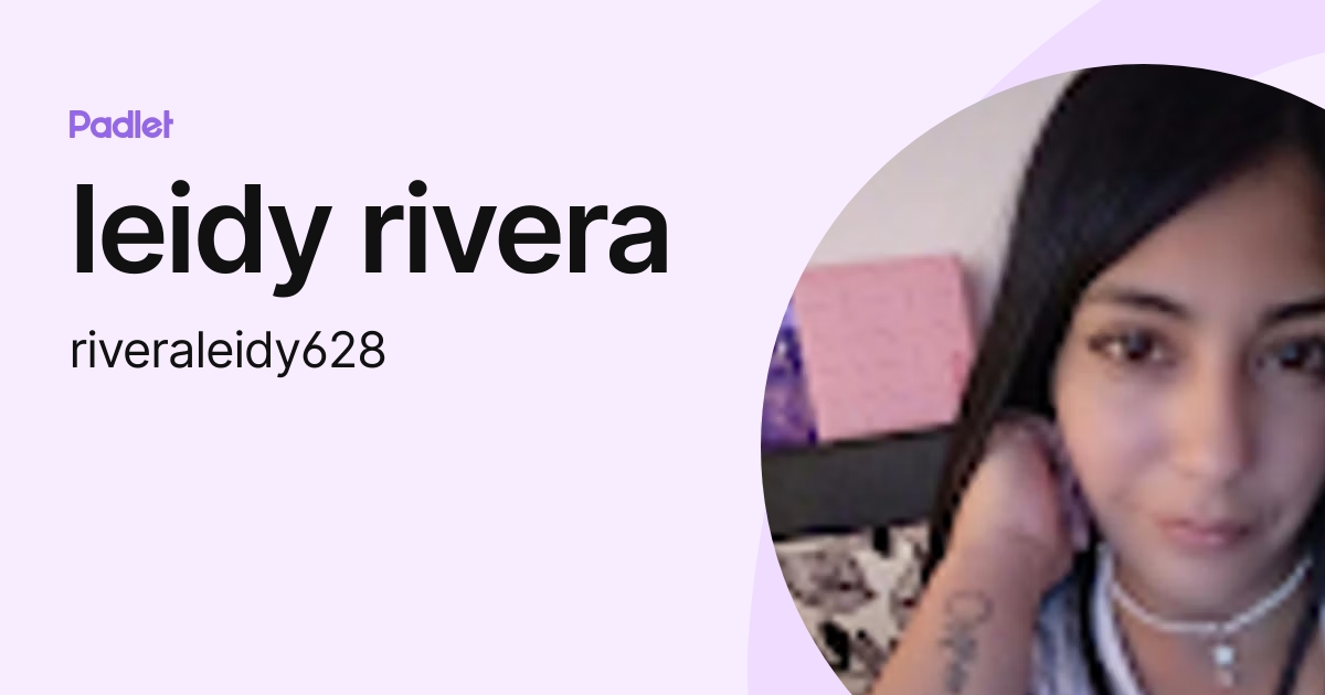 leidy rivera (riveraleidy628) profile | Padlet