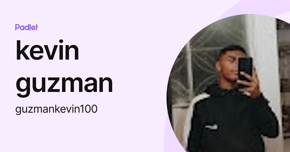 kevin guzman (guzmankevin100) profile | Padlet