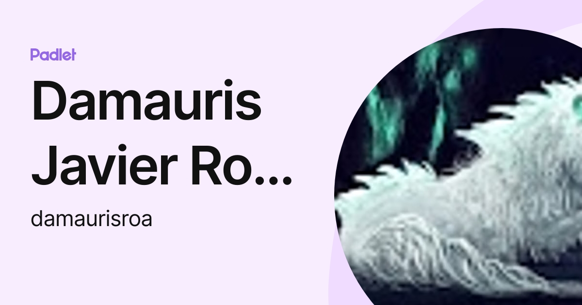 Damauris Javier Roa Zabala (damaurisroa) profile | Padlet