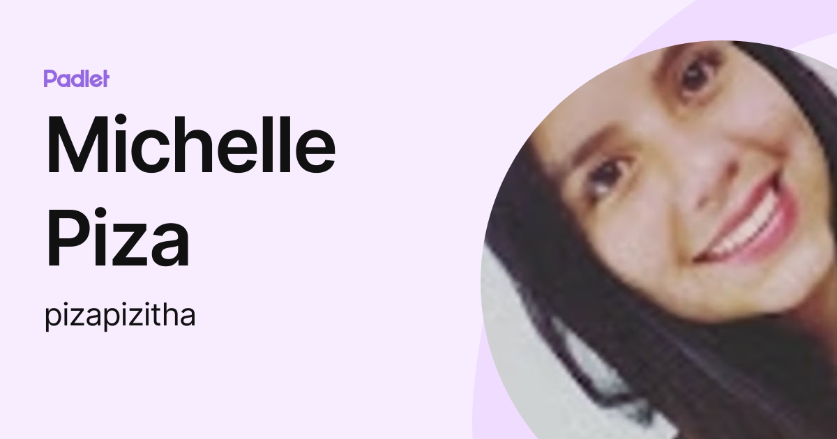 Michelle Piza (pizapizitha) profile | Padlet