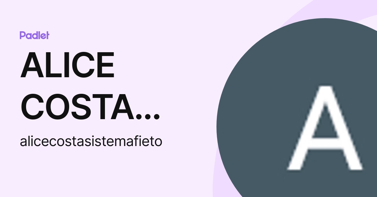 ALICE COSTA OLIVEIRA (alicecostasistemafieto) profile | Padlet